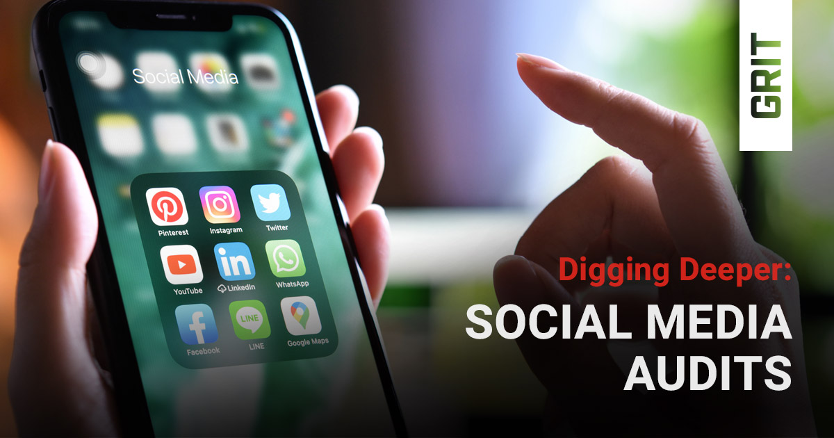 Digging Deeper: Social Media Audits | GRIT Marketing Group