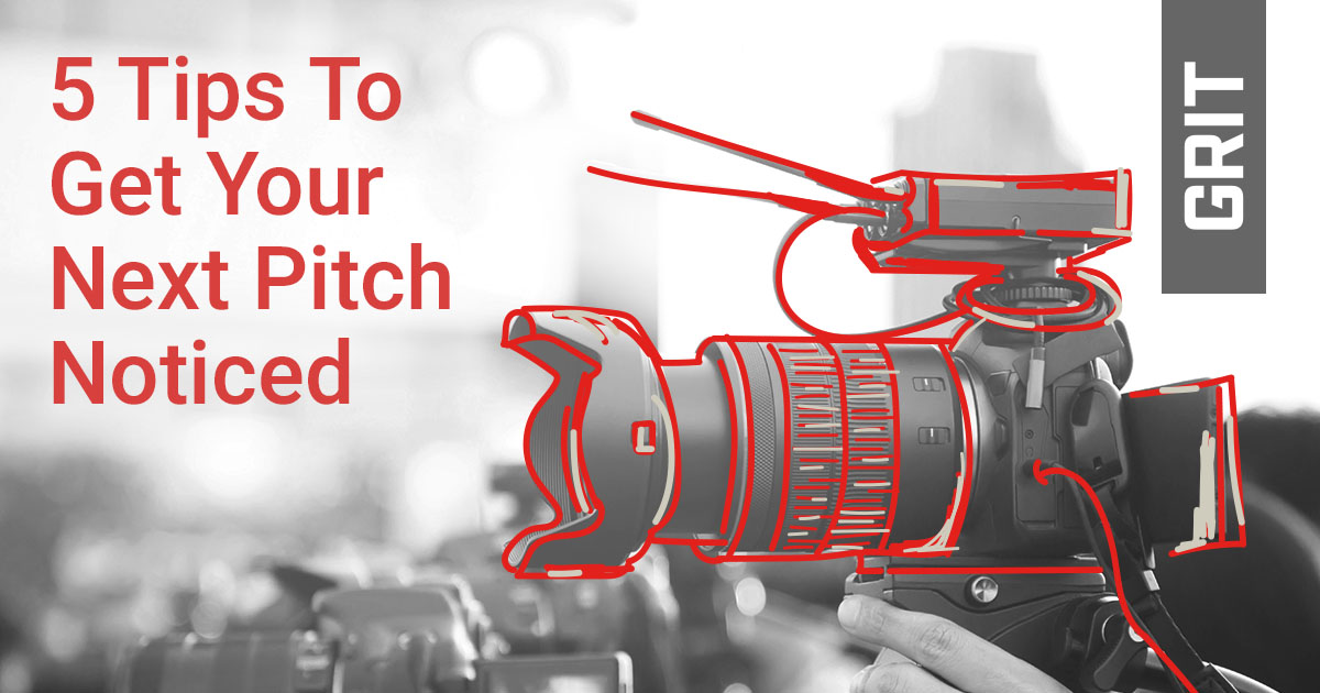Top 5 Tips to Get Your Media Pitch Noticed | GRIT Marketing Group