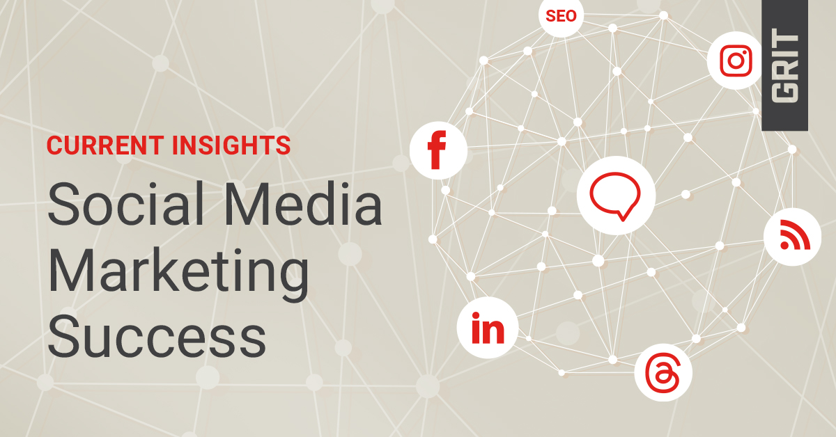 Social Media Marketing Success in a Changing Landscape | GRIT Marketing ...